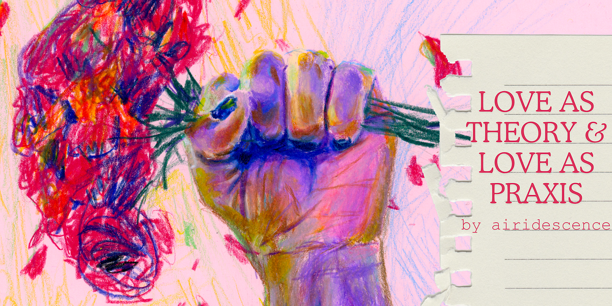 Love as Theory, Love as Praxis: Introduction | by Airidescence | Medium