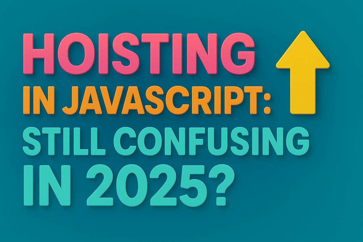 Hoisting in JavaScript: Still Confusing in 2025? | by CodeByUmar | Sep, 2025 | JavaScript in ...