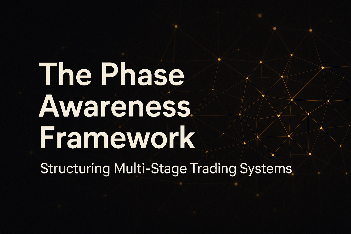 Phase Awareness in Algorithmic Trading: A Framework for Multi-Stage ...