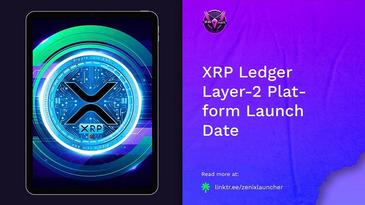 Zenix Launcher - News 📰 | XRP Ledger Layer-2 Platform Launch Date ...