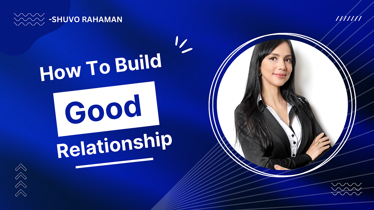How to Make Good Relationship with Your Client ? | by Shuvo Rahaman ...