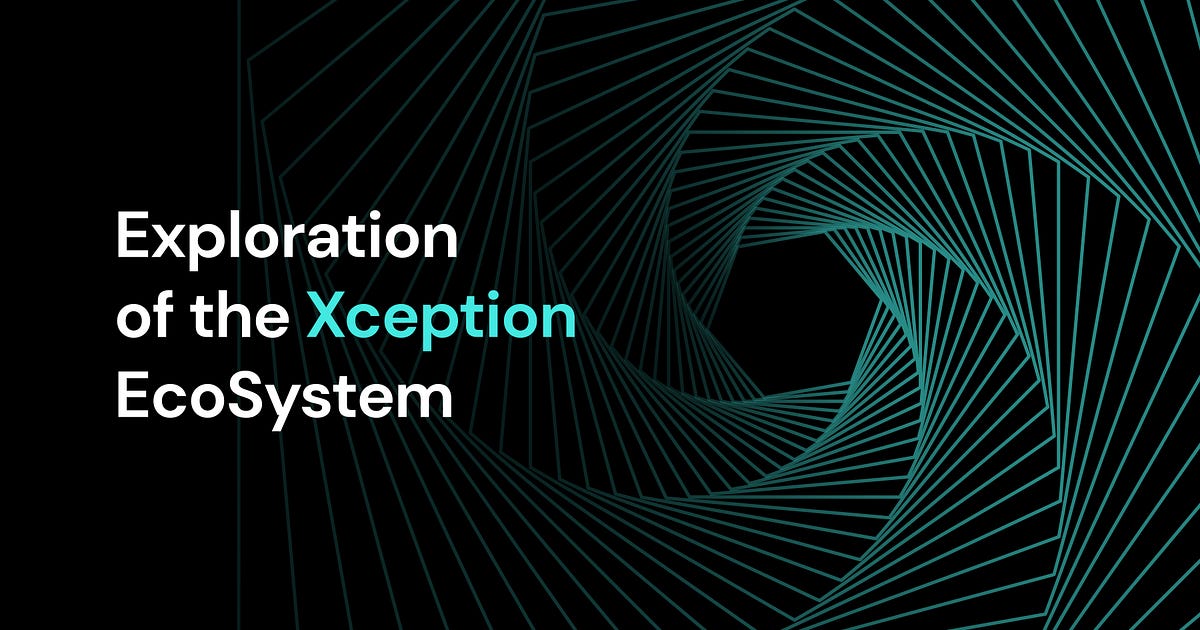 A Comprehensive Exploration of the Xception Eco-System. | by XCeption ...