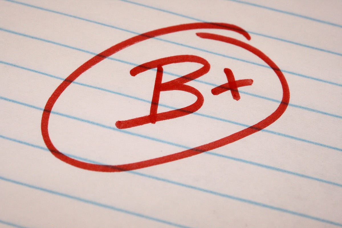 If C s Get Degrees And A s Make Your Parents Happy What Do B s Do