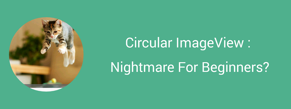 Circular ImageView : Nightmare For Beginners? | by Ravi Rupareliya | AndroidPub | Medium