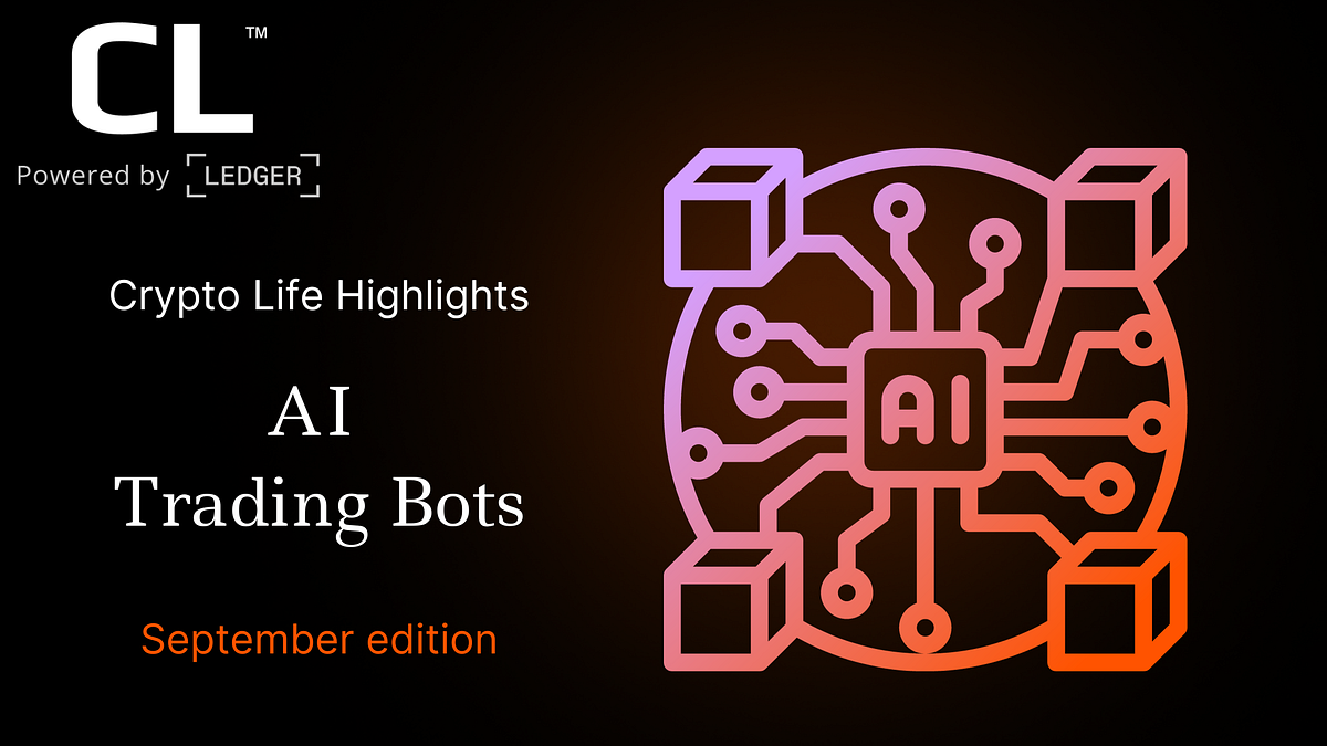 Crypto Life Highlights September edition: AI Trading Bots | by Crypto ...