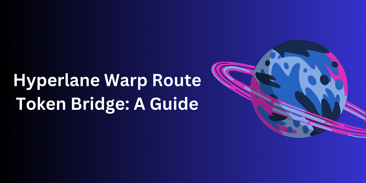 Hyperlane Warp Route Token Bridge: A Step-by-Step Guide | by damkols | Medium