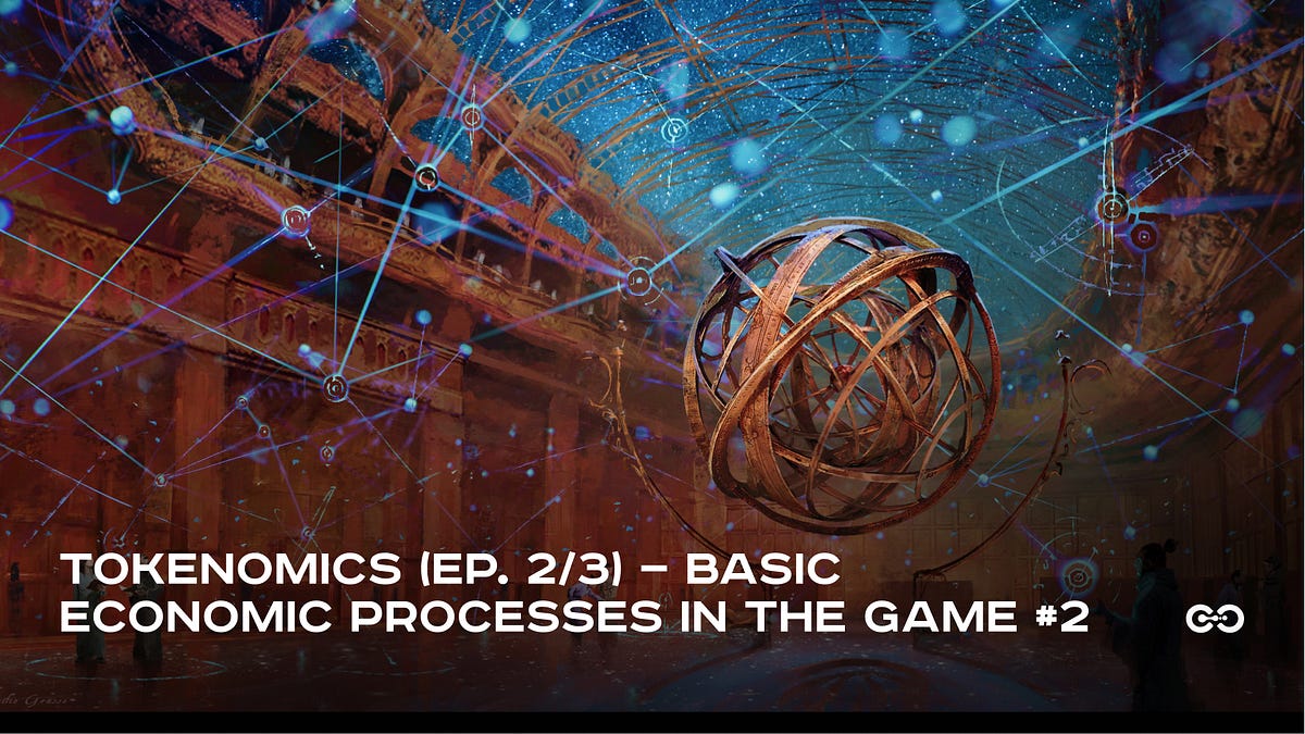 Tokenomics (Ep. 2/3) — Basic Economic Processes In The Game #2 | by ...