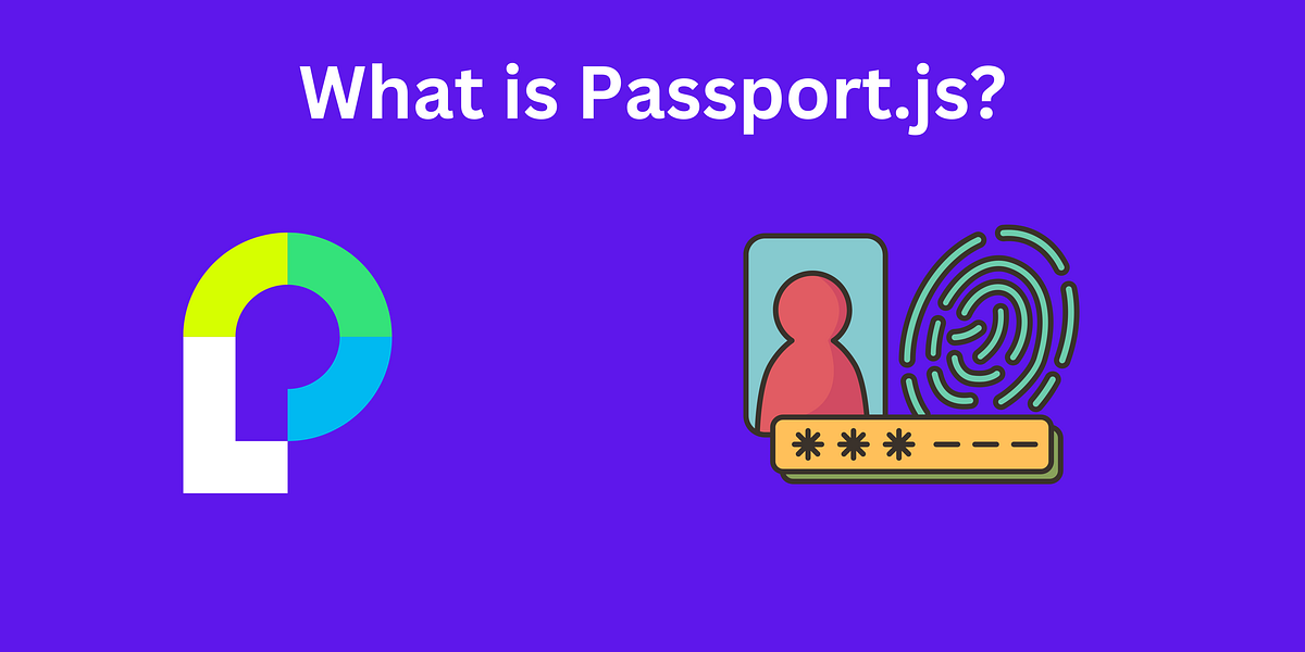 What is Passport.js? Why we should use this for authentication in our Node.js project? | by ...
