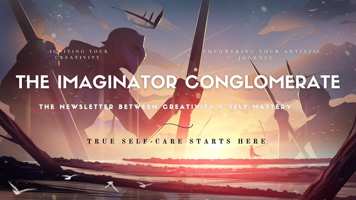 Creatives! Introducing “The Imaginator Conglomerate” Newsletter | by ...