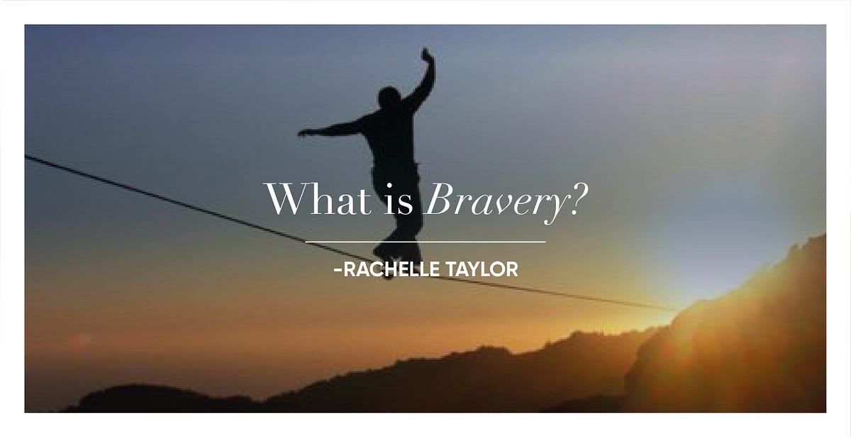 What is Bravery?. by Rachelle Taylor | by Rachelle Taylor | Sep, 2024 ...