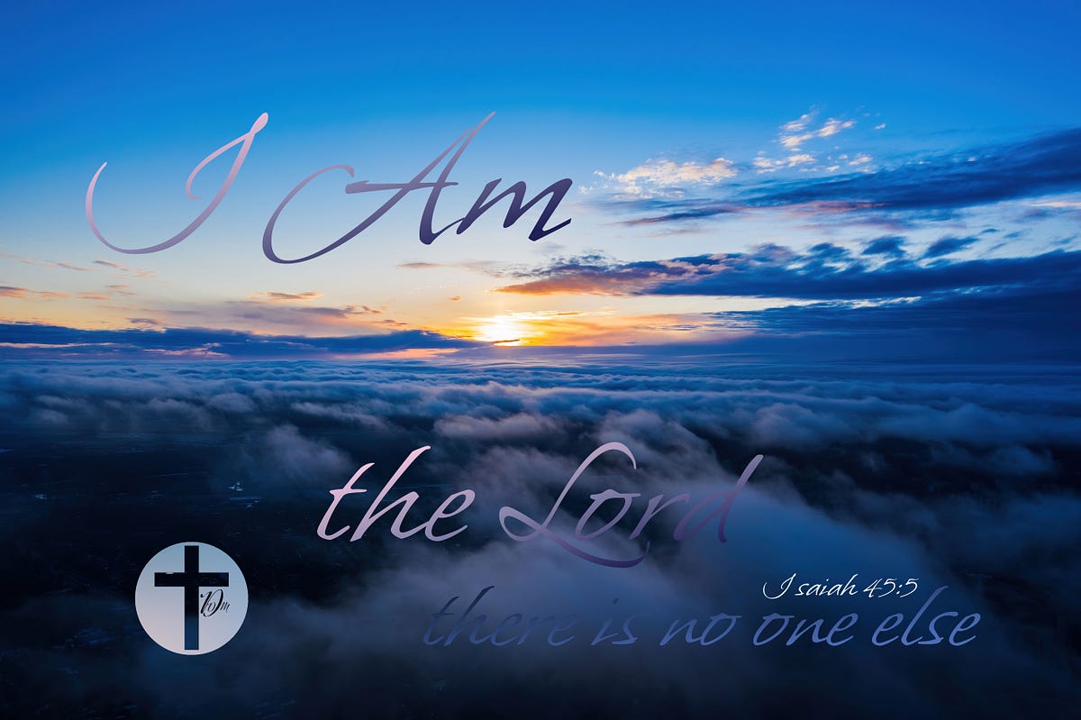 Passage of the Day. I am the Lord, and there is no one… | by Dawn Dyson ...