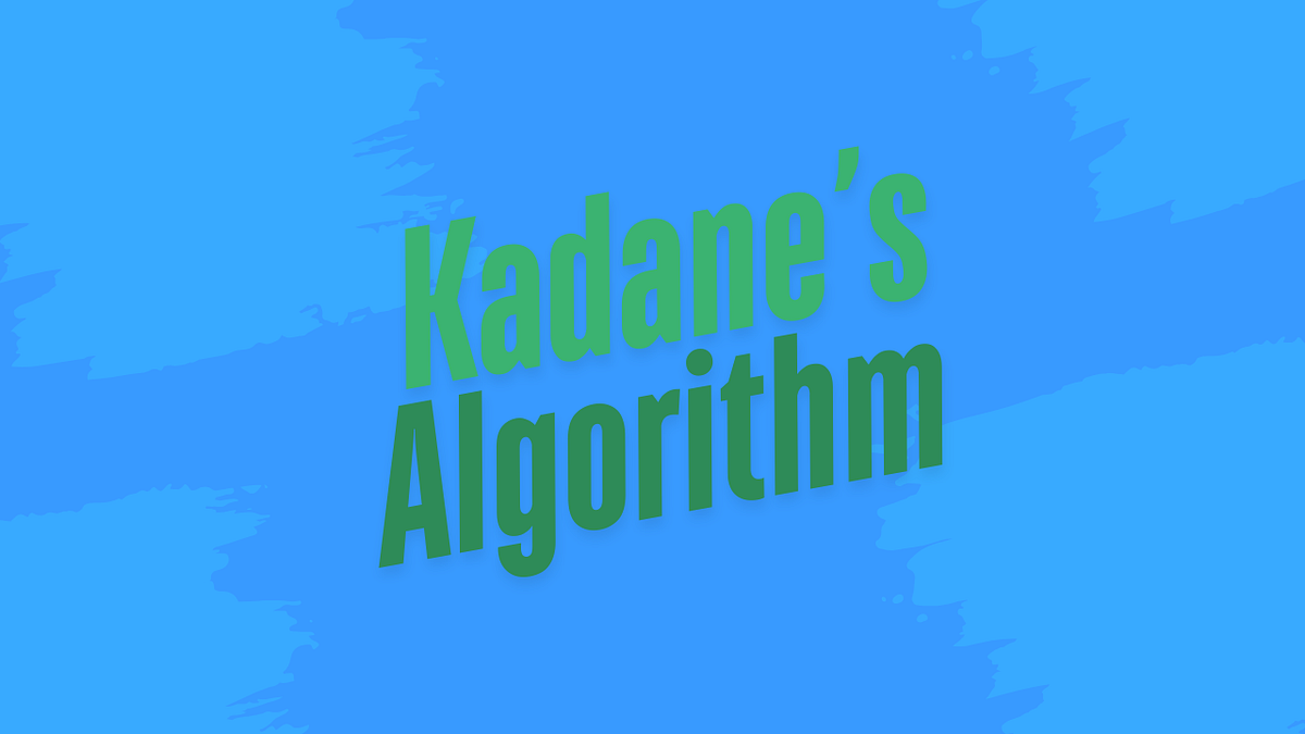 Kadane’s Algorithm Explained in Detail with Real-World Examples | by Mushkansingh | Medium