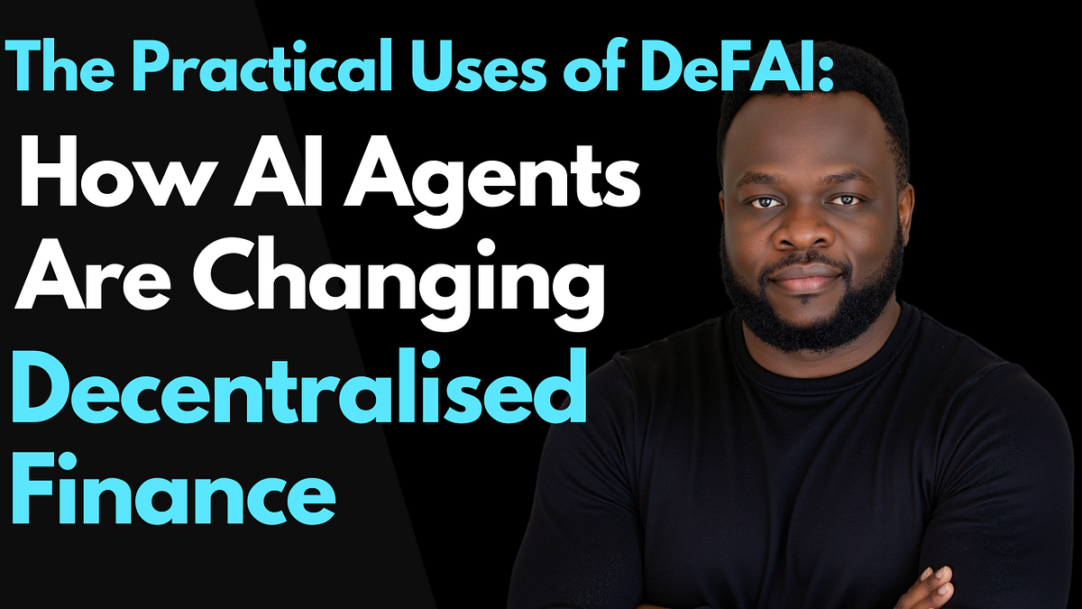 The Practical Uses of DeFAI: How AI Agents Are Changing Decentralised ...