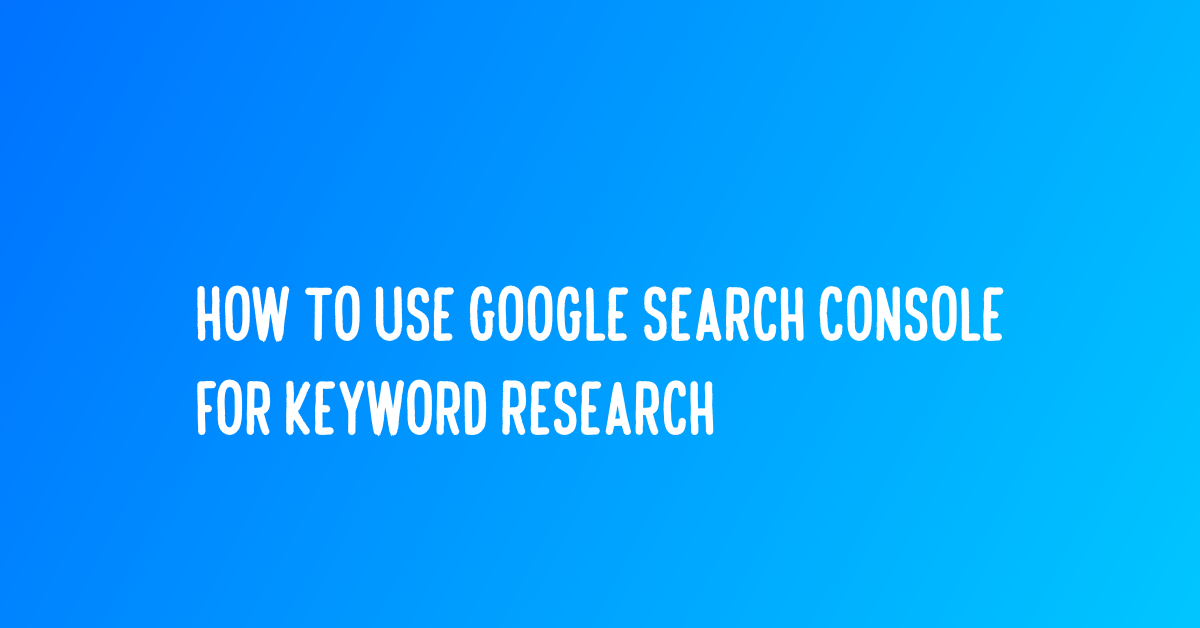 How to Use Google Search Console for Keyword Research | by Blancaabdul ...
