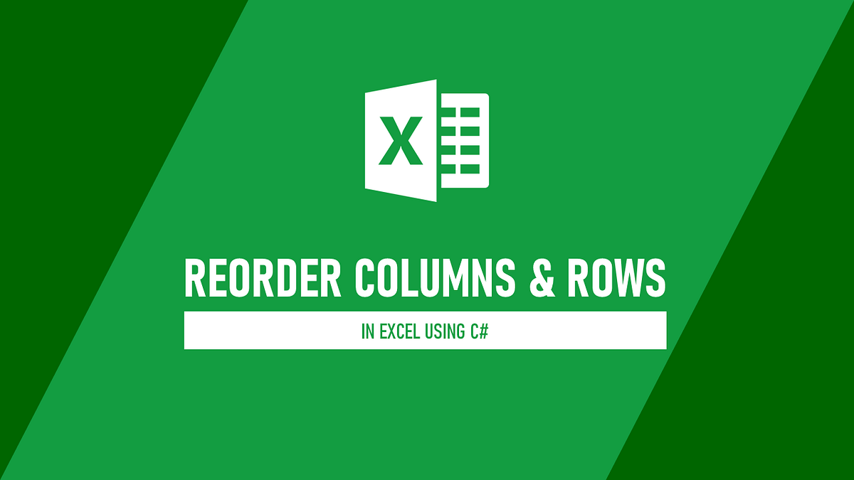 How to Rearrange Columns and Rows in Excel in C# | by Alexander Stock | Jun, 2024 | Medium