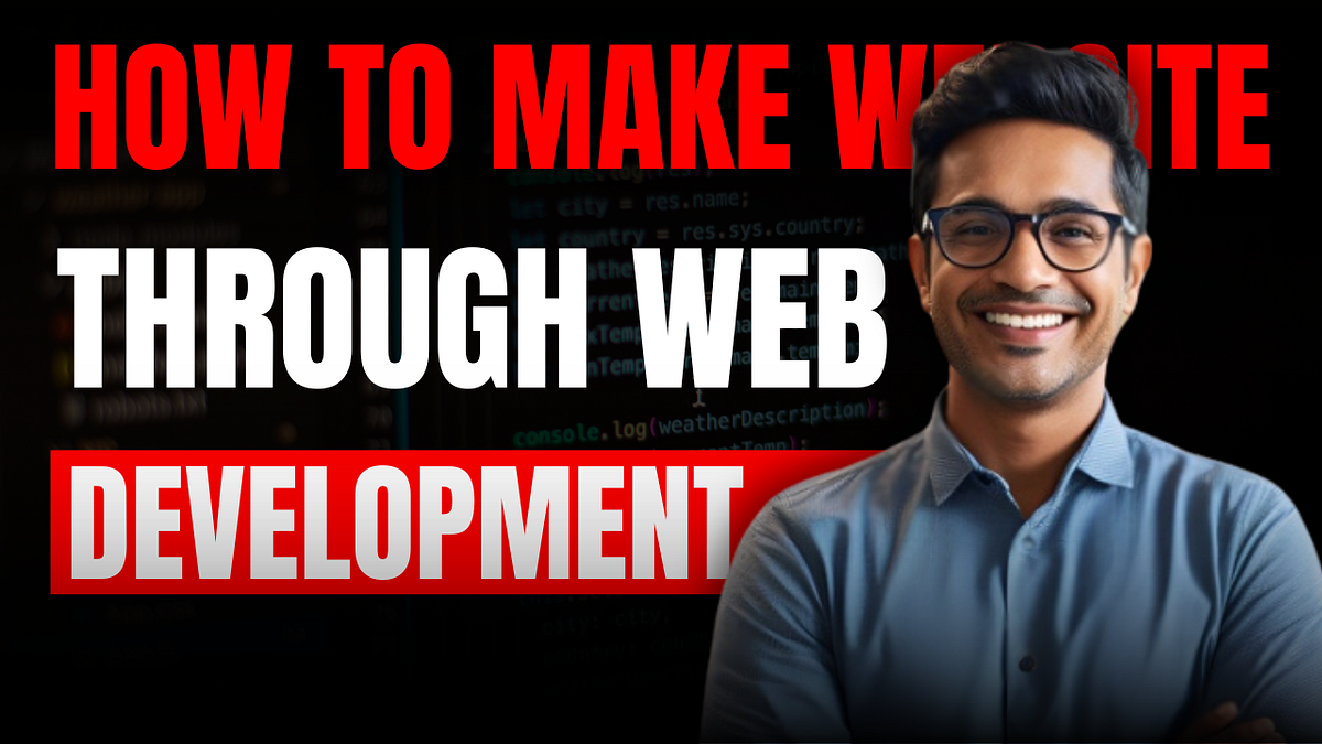 How to Make a Website Through Web Development? | by Fatima Anis | Apr ...