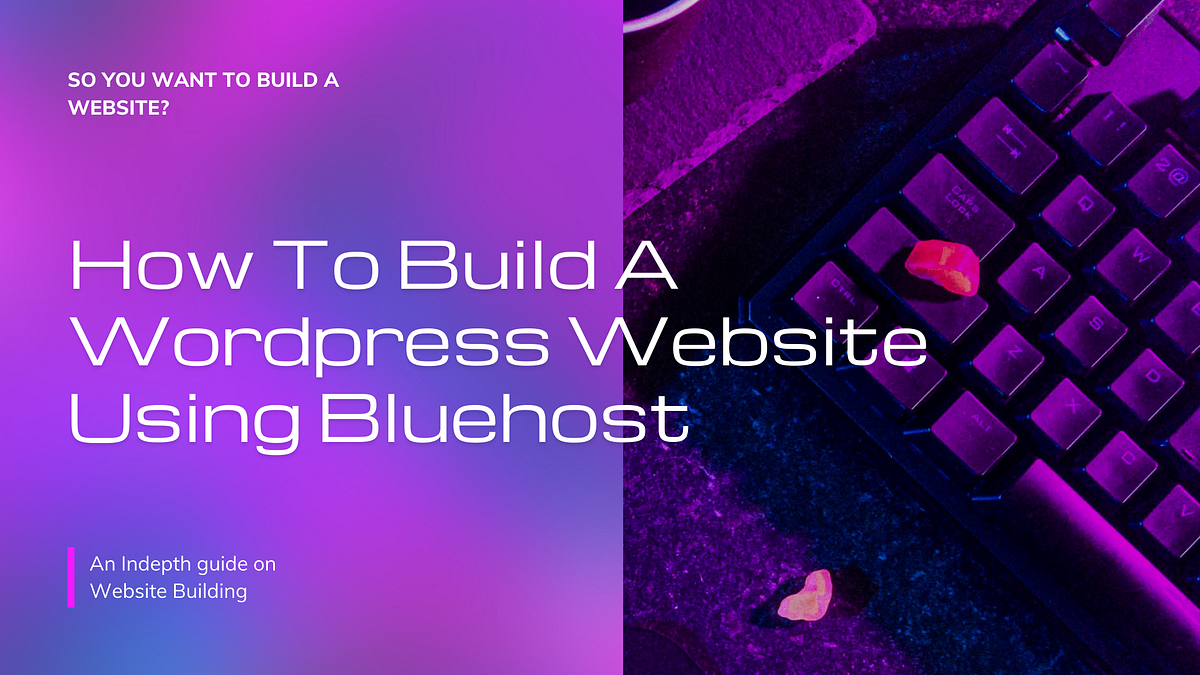 HOW TO BUILD A WORDPRESS WEBSITE USING BLUEHOST | by Nafeesah Abdmumin ...