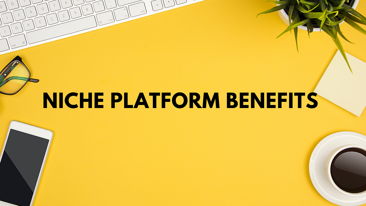 3 Niche Platforms Benefits. Social platform after social platform… | by ...