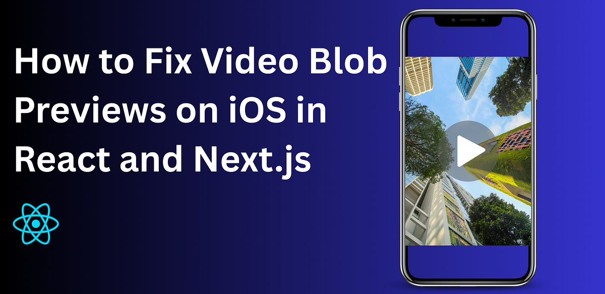 How to Fix Video Blob Previews on iOS in React and Next.js | by Aysegul Karadan | Jul, 2025 | Medium