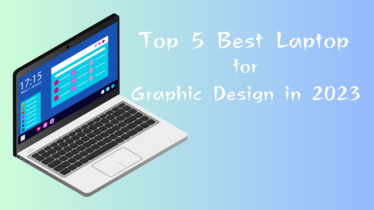 Top 5 Best Laptops for Graphic Design in 2023 | by Kartilo | Oct, 2023 ...