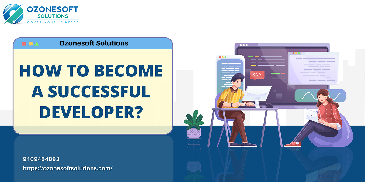 How To Become A Successful Developer? | by Ozonesoft Solutions | Medium