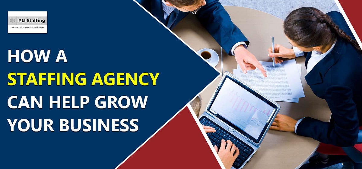 How a Staffing Agency Can Help Grow Your Business | by PLI Staffing ...