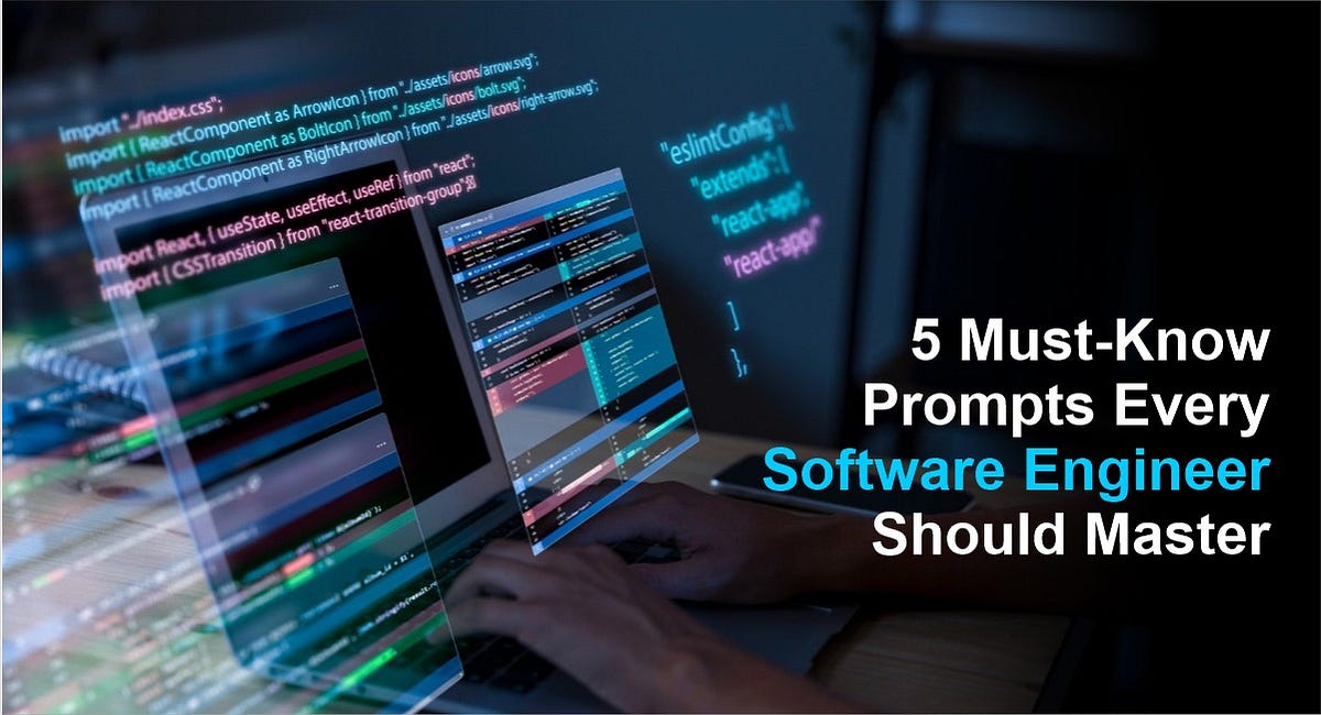 5 Must-Know Prompts Every Software Engineer Should Master | by Anna Mathew | Kinomoto.Mag AI ...