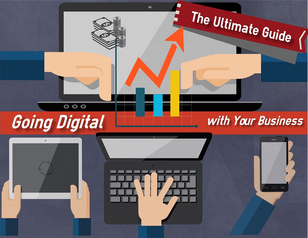 The Ultimate Guide for Going Digital with Your Business | by Samar Z ...