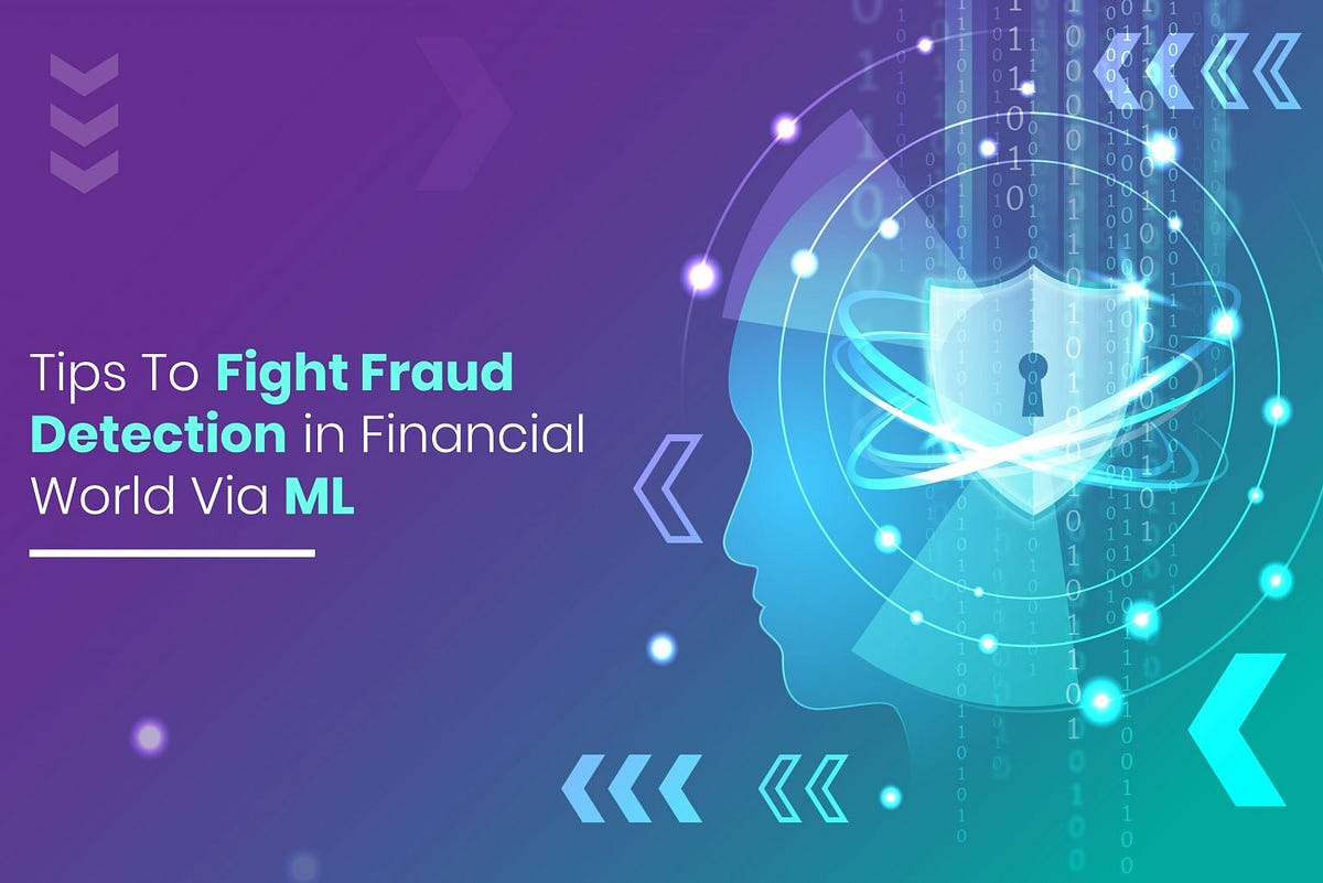 Tips to Fight Fraud Detection in the Financial World via ML | by Agile ...