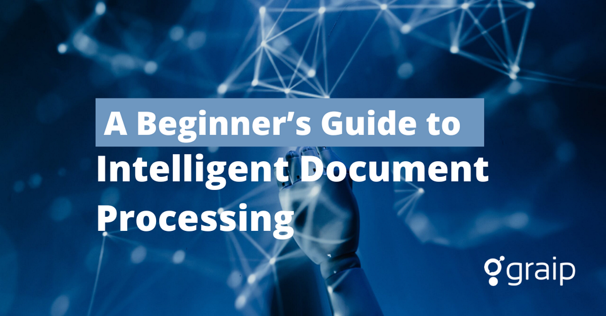 A Beginner’s Guide to Intelligent Document Processing | by Graip.ai ...