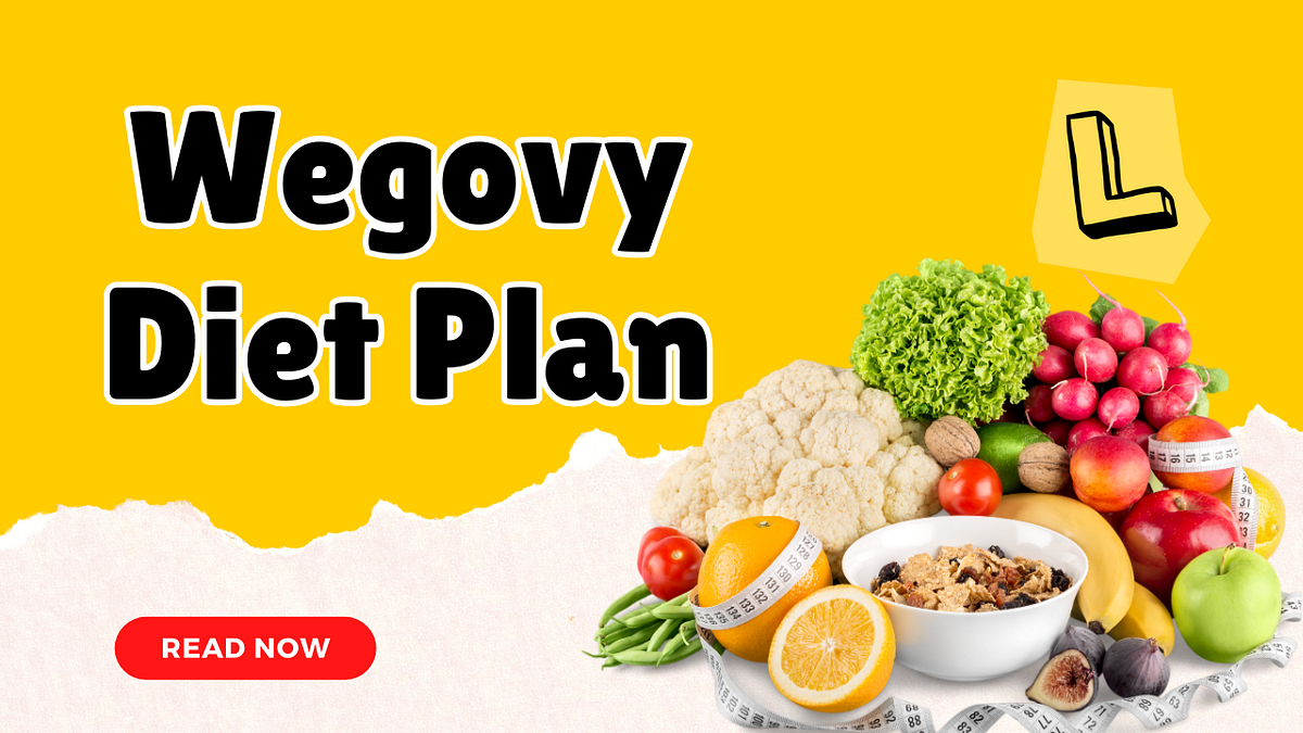 Wegovy Diet Plan: Best 7 Steps To Transform Health | by Pereira Groups ...