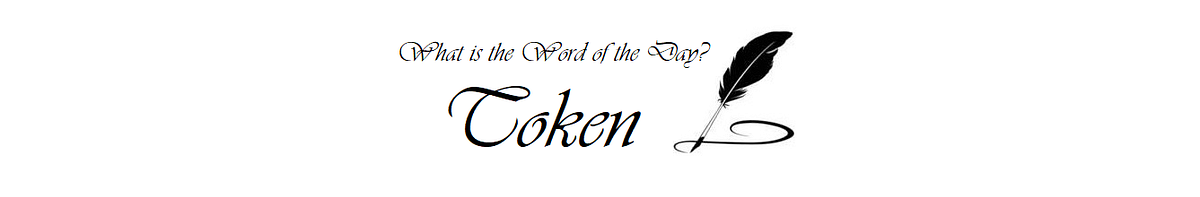 Random Word: Token. Date: Sunday, 19 May 2024 | by Shain E. Thomas | Medium