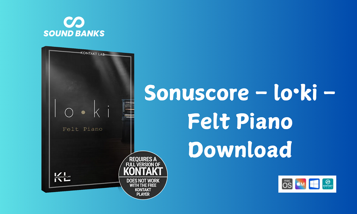Sonuscore — LO•KI — Felt Piano (Kontakt Library) Download | by Larlette ...
