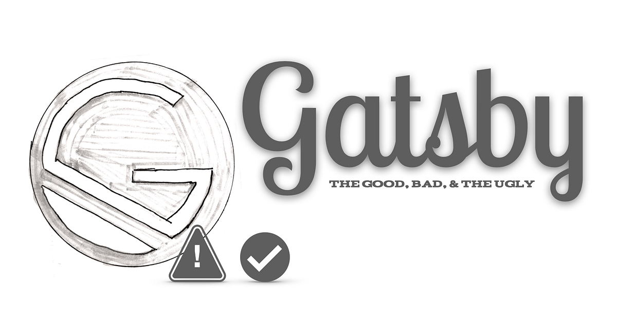 Gatsby Lessons: The Good, Bad, & The Ugly | by Gav Grayston | Medium