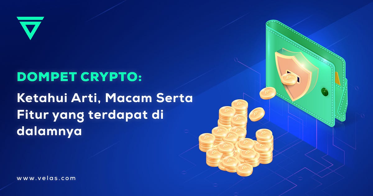 Dompet Crypto: Ketahui Arti, Macam serta Fitur yang Terdapat di ...