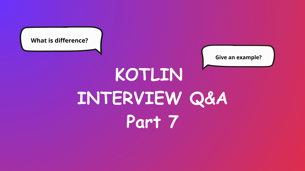 Kotlin Interview Questions Part 7 By Emine Şa Medium 5895