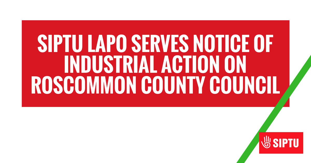 SIPTU LAPO serves notice of industrial action on Roscommon County ...