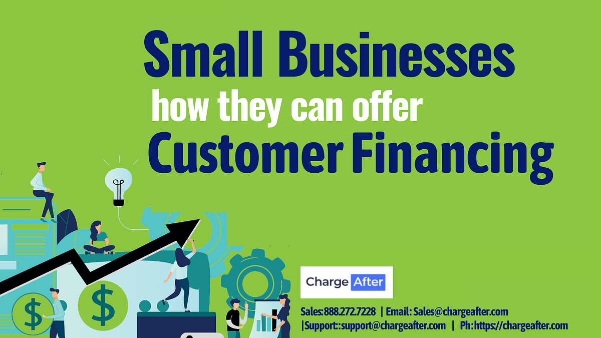 ChargeAfterSmall businesses how they can offer Customer Financing | by Sophie Anne | Medium