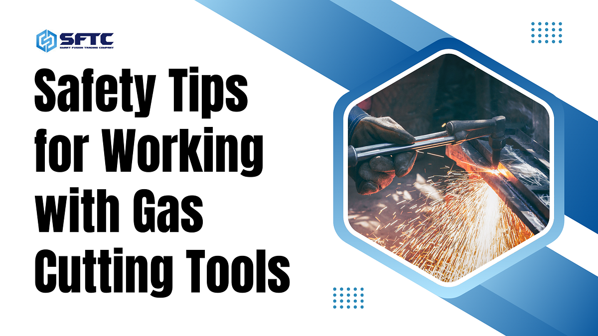 Safety Tips for Working with Gas Cutting Tools | by Smartfusiontrading ...