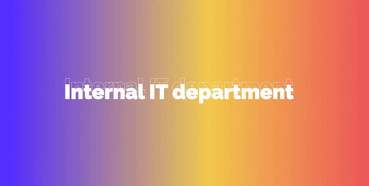 Starting an internal IT department | by Viacheslav Bukhantsov | Medium