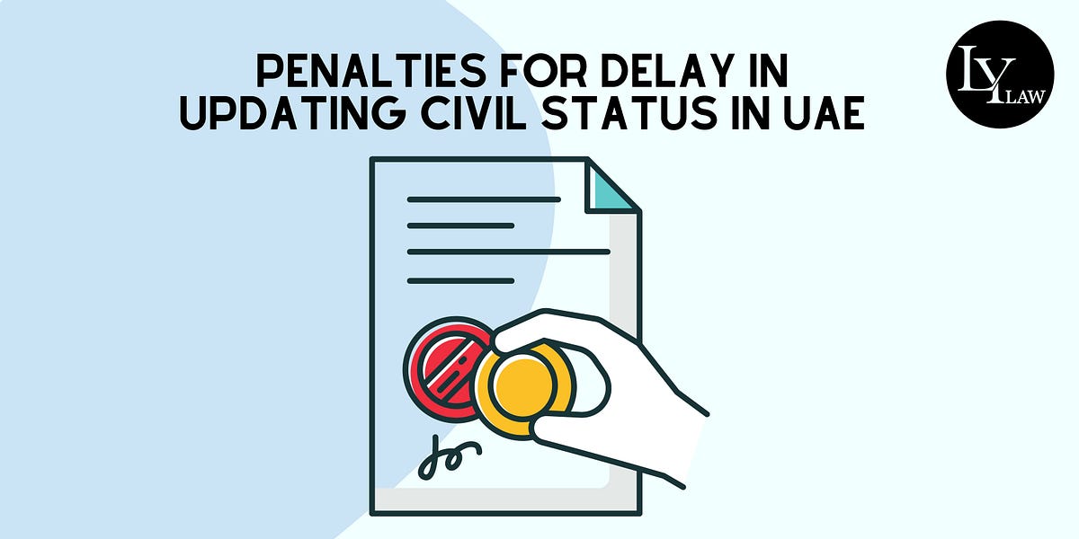Penalties for Delay in Updating Civil Status in UAE - LYLAW - Medium