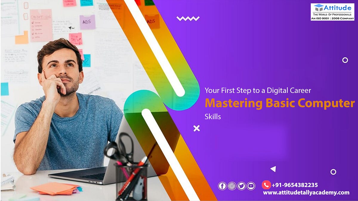 Your First Step to a Digital Career: Mastering Basic Computer Skills - attitude academy - Medium