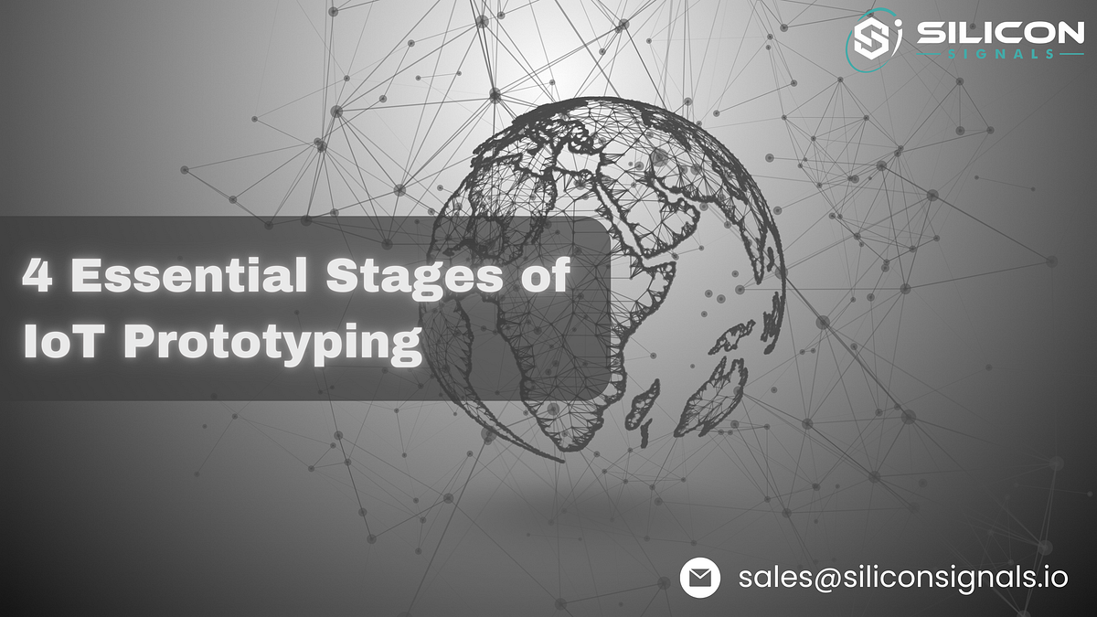 4 Essential Stages of IoT Prototyping | by Silicon Signals Pvt. Ltd ...