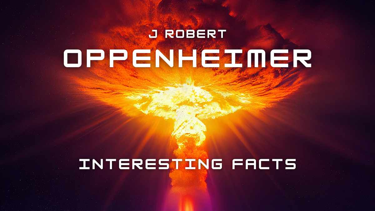 OPPENHEIMER: Interesting facts you didn’t know! | by Yeasin Arifin | Medium