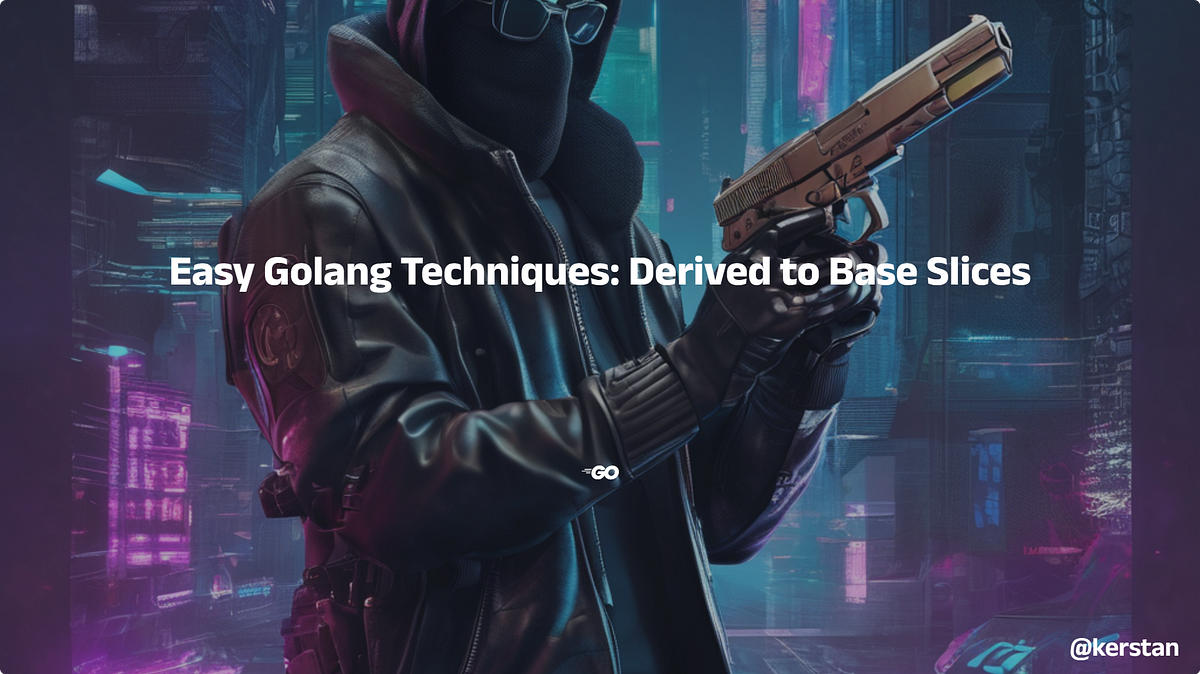 Easy Golang Techs: Derived to Base Slices | Stackademic