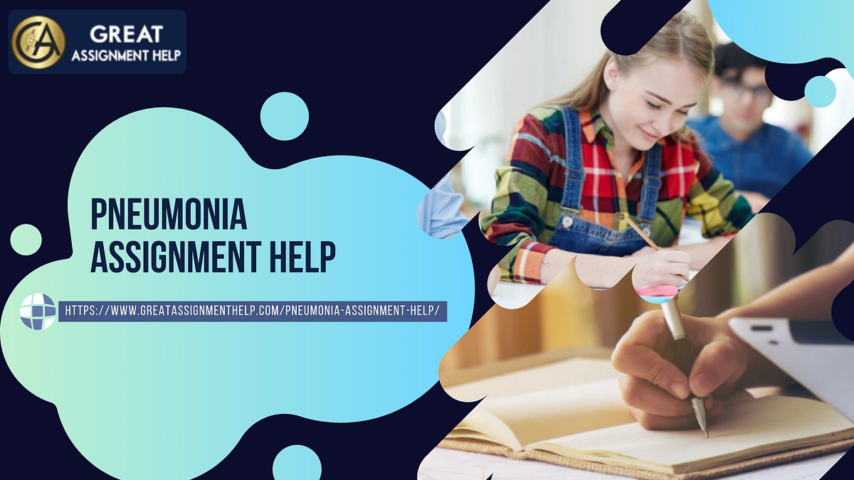 The Co-operation of Pneumonia Assignment Help Expert for Pretty ...