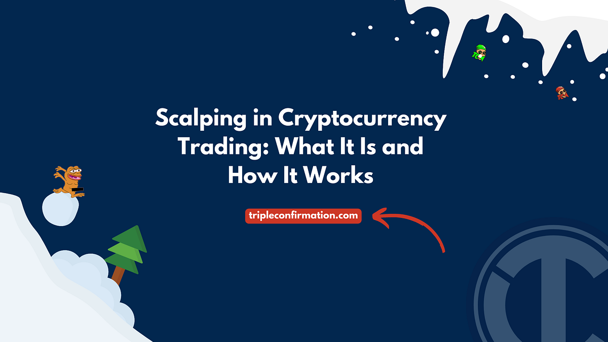 Scalping in Cryptocurrency Trading: What It Is and How It Works | by ...