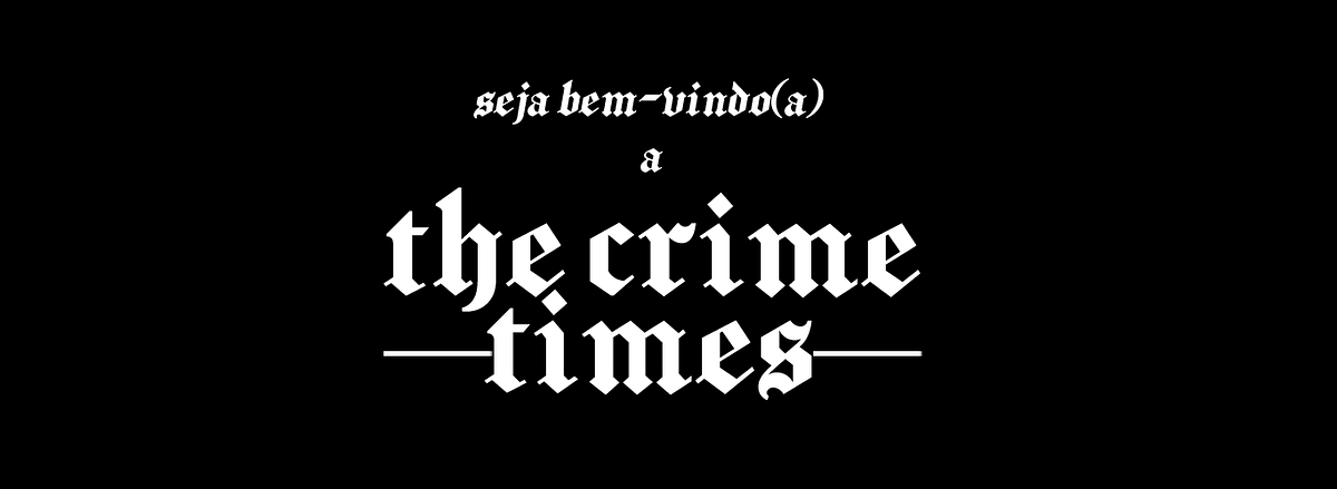 The Crime Times: Lançamento. O The Crime Times é um canal de… | by ...