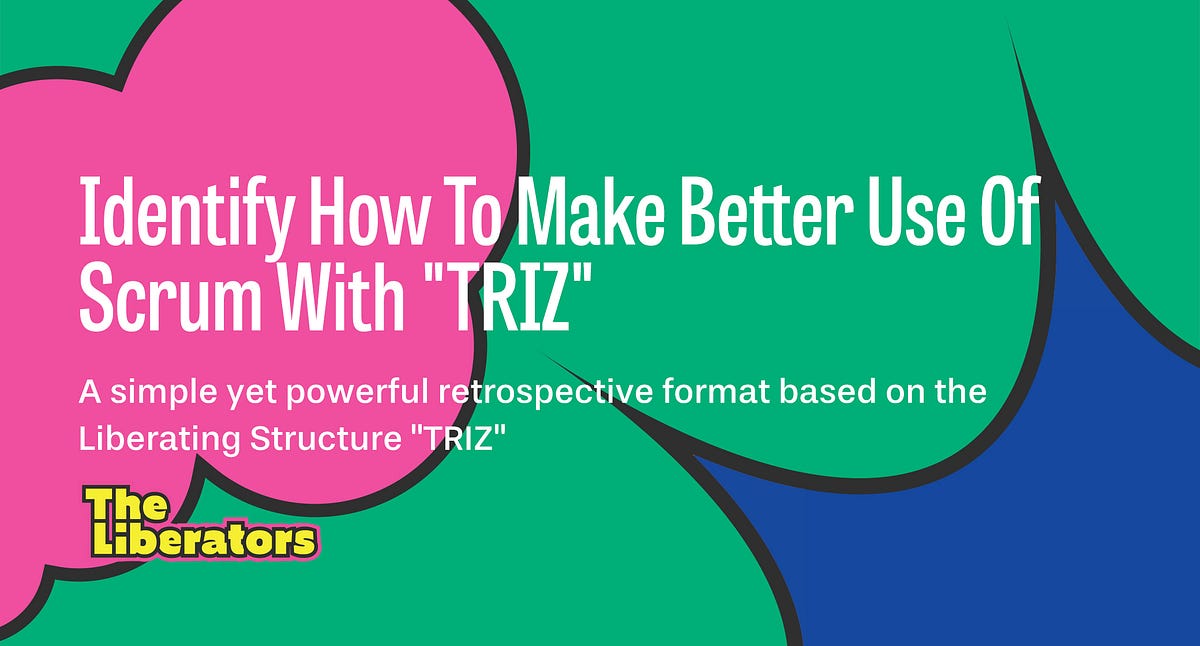 Identify How To Make Better Use Of Scrum With “TRIZ” | by Barry Overeem | The Liberators | Medium