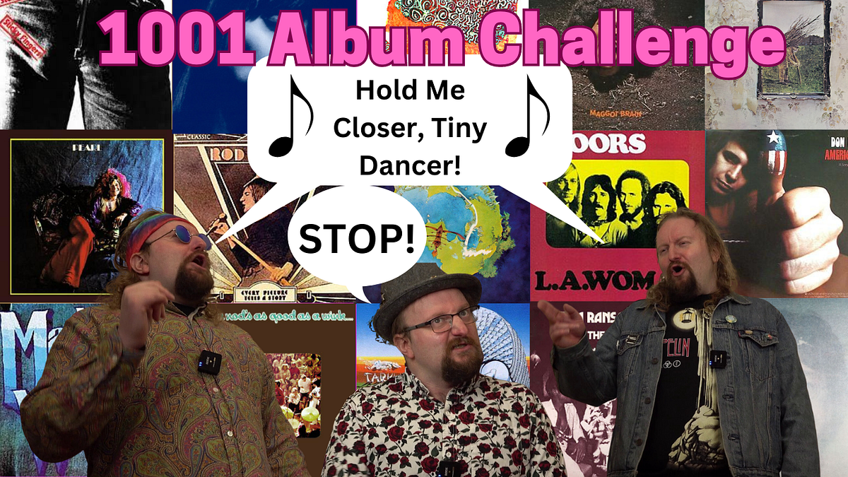 “Hold Me Closer, Tiny Dancer”. We’re in Week 11 of the 1001 Album… | by ...